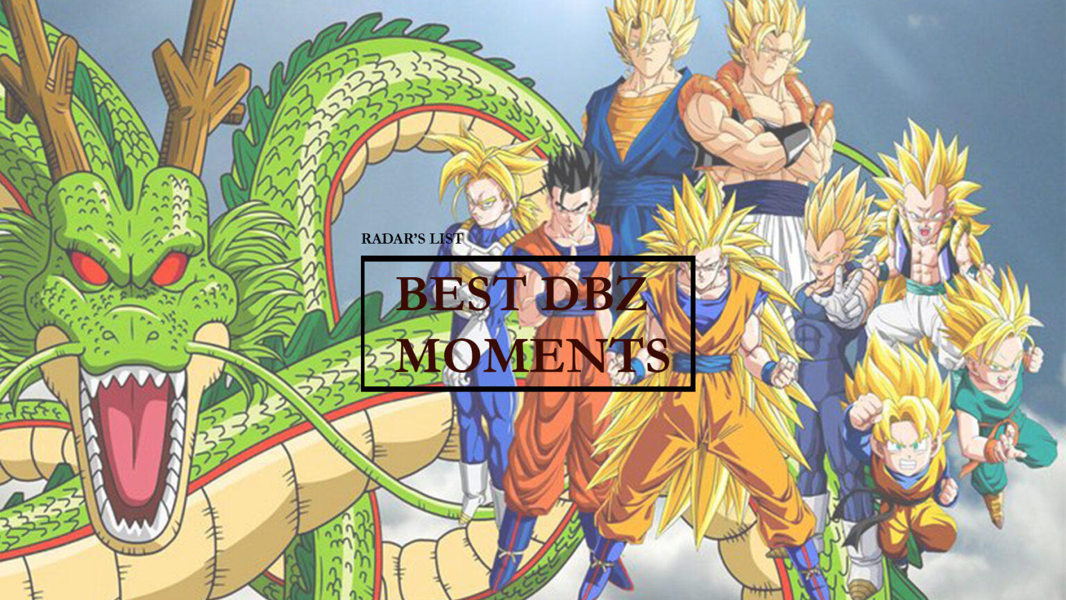 Radar’s List: Top 5 Moments in Dragon Ball Z | Monster Journal